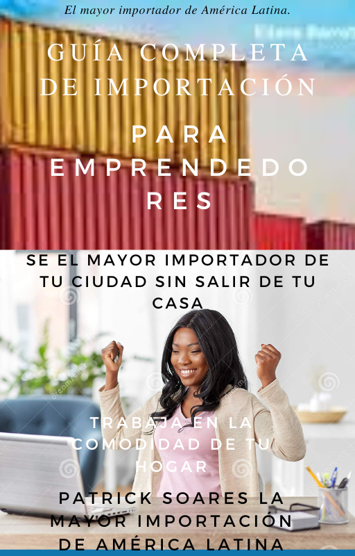 Guía Completa de Importación para emprendedores - Patrick Soares da...