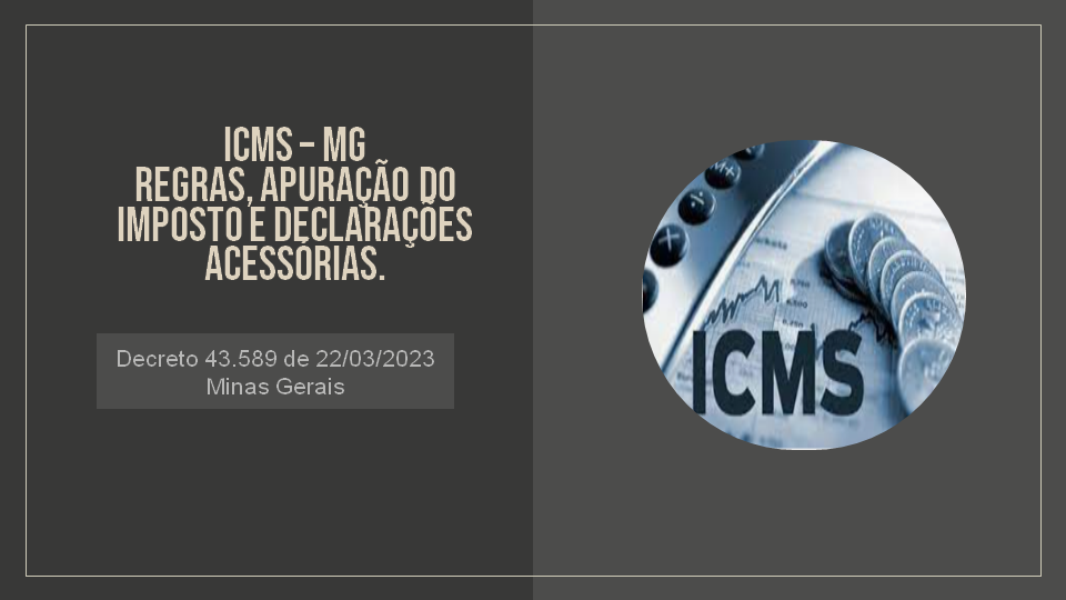 ICMS MG - Regras, apuração do imposto e declarações acessórias - Ad...