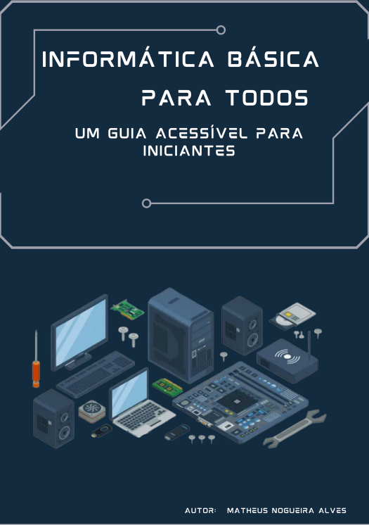 Informática Básica para Todos: Um Guia Acessível para Iniciantes