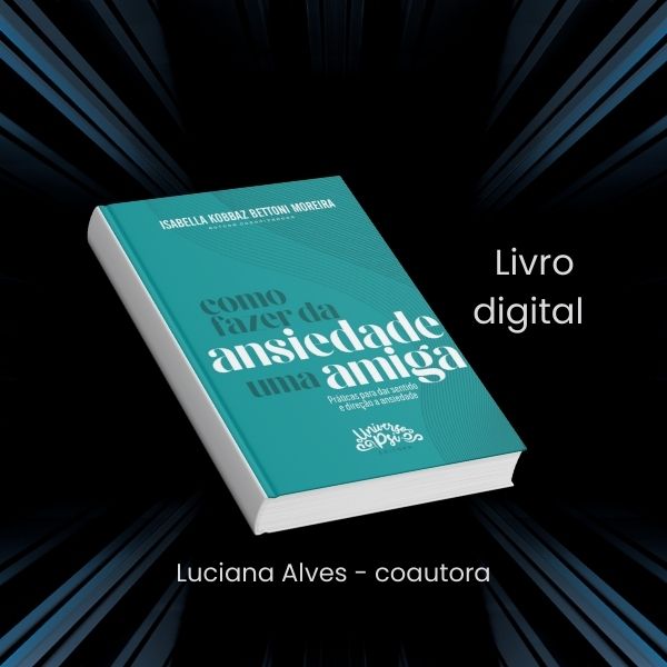 Como fazer da ansiedade uma amiga - ebook - Luciana Bezerra Alves