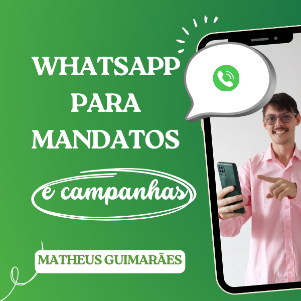 WhatsApp para mandatos e campanhas - Matheus Guimarães | Hotmart