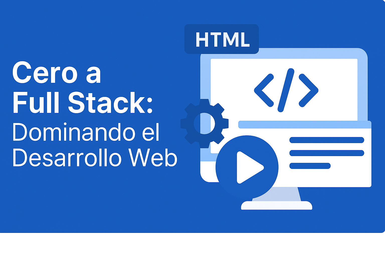 Cero a Full Stack: Dominando el Desarrollo Web - WebMaster Academy ...