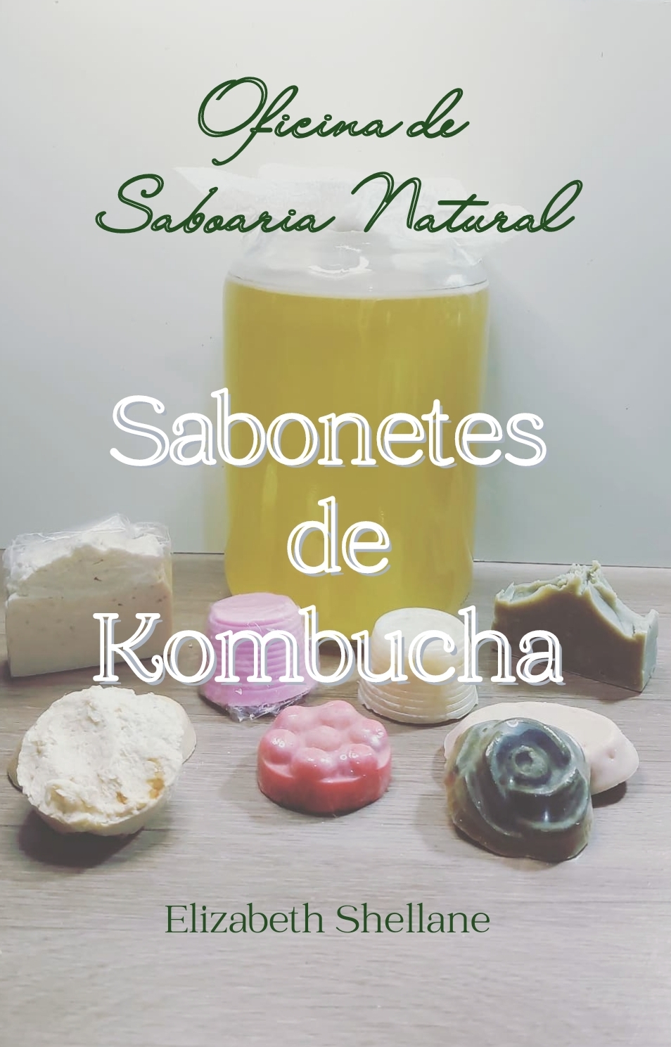 Sabonetes de Kombucha - Elizabeth Shellane | Hotmart