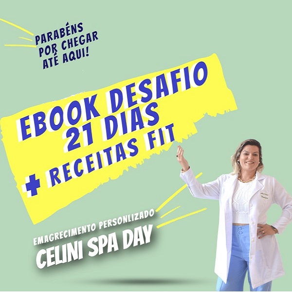 DESAFIO 21 DIAS + RECEITAS FIT - CLÍNICA CELINI SPA DAY - EMAGRECIM...