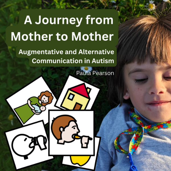 Autism and AAC- A Journey from Mother to Mother - Paula Pearson