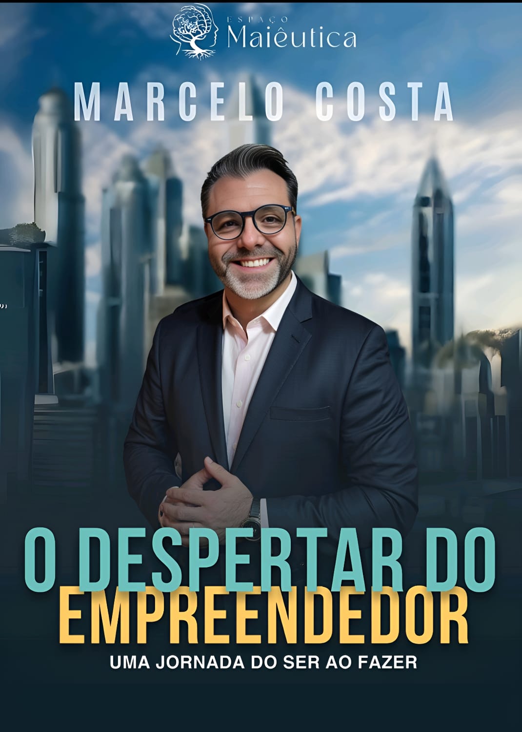 O Despertar do Empreendedor: Uma Jornada do Ser ao Fazer - Marcelo ...