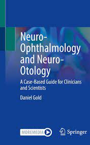 Neuro-Ophthalmology and Neuro-Otology: A Case-Based Guide for Clini...