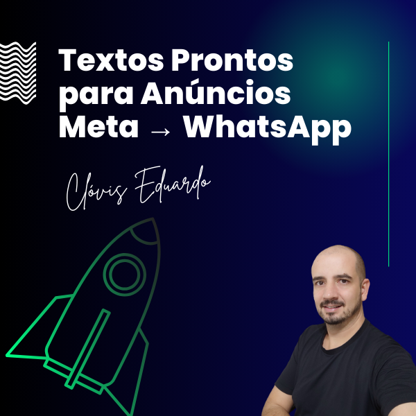 Textos Prontos para Anúncios Meta → WhatsApp - Clóvis Eduardo | Hot...