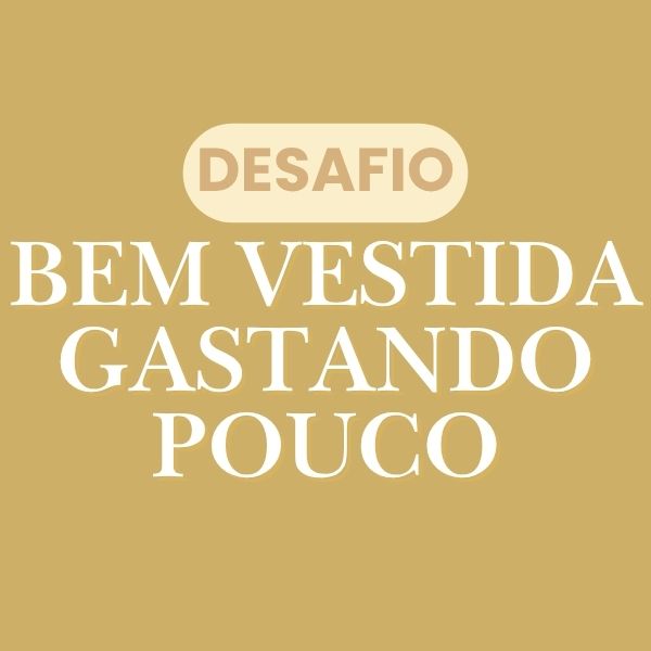 DESAFIO BEM VESTIDA GASTANDO POUCO - Jeniffer Christina Rodrigues