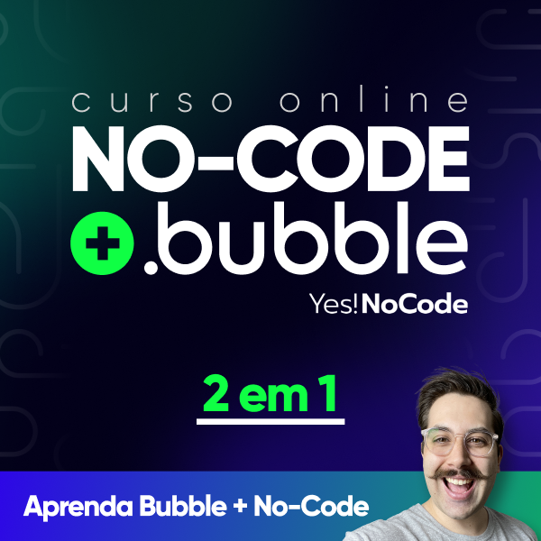 Curso de Bubble e No-Code - 2 em 1 Yes!NoCode - Caio Calderari | Ho...