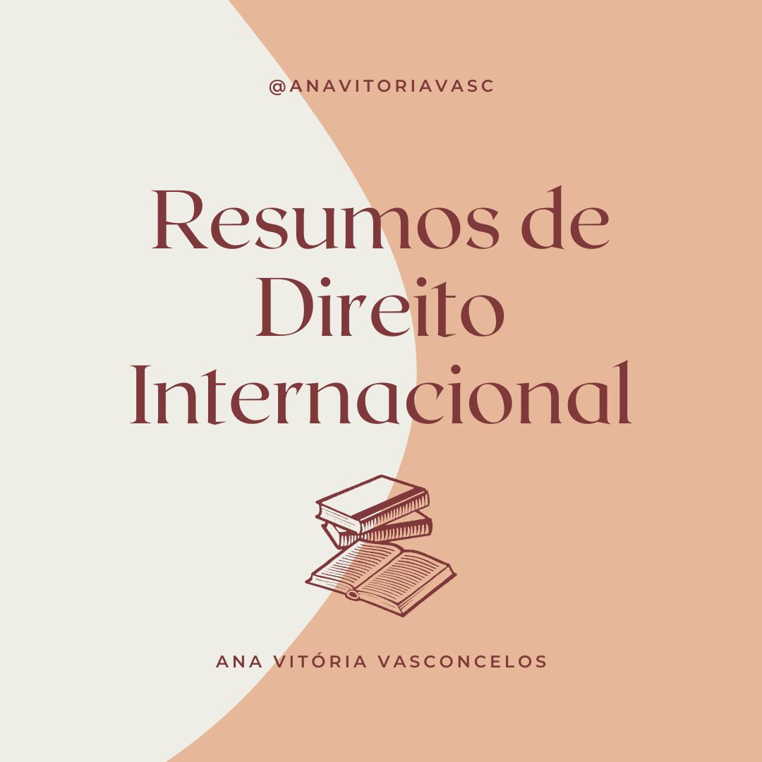 Resumos de Direito Internacional - Ana Vitória dos Santos Vasconcel...