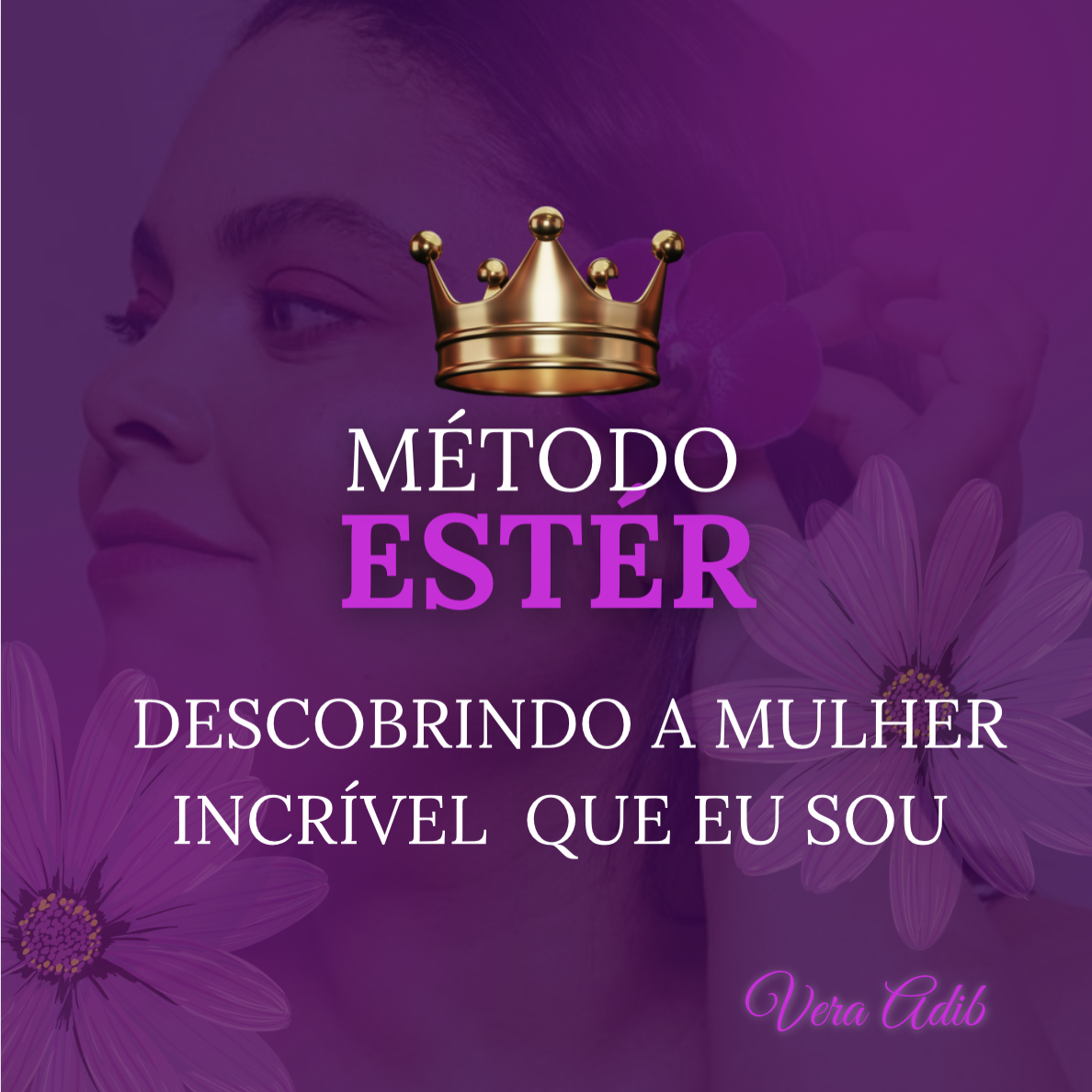 Método ESTER Mod 2 DESCOBRINDO A MULHER INCRÍVEL QUE EU SOU - Vera ...