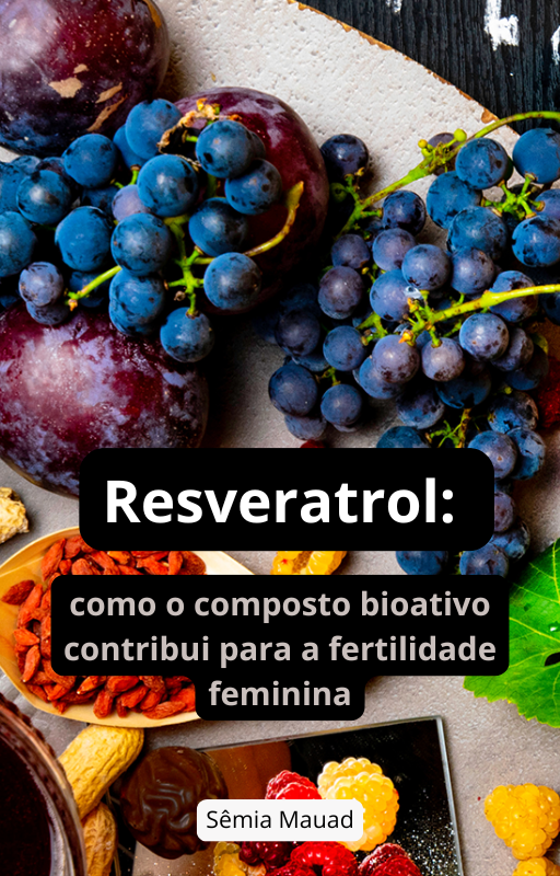 Resveratrol: como o composto bioativo contribui para a fertilidade feminina