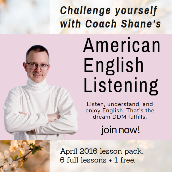 Coach Shane's American English Listening - April 2016