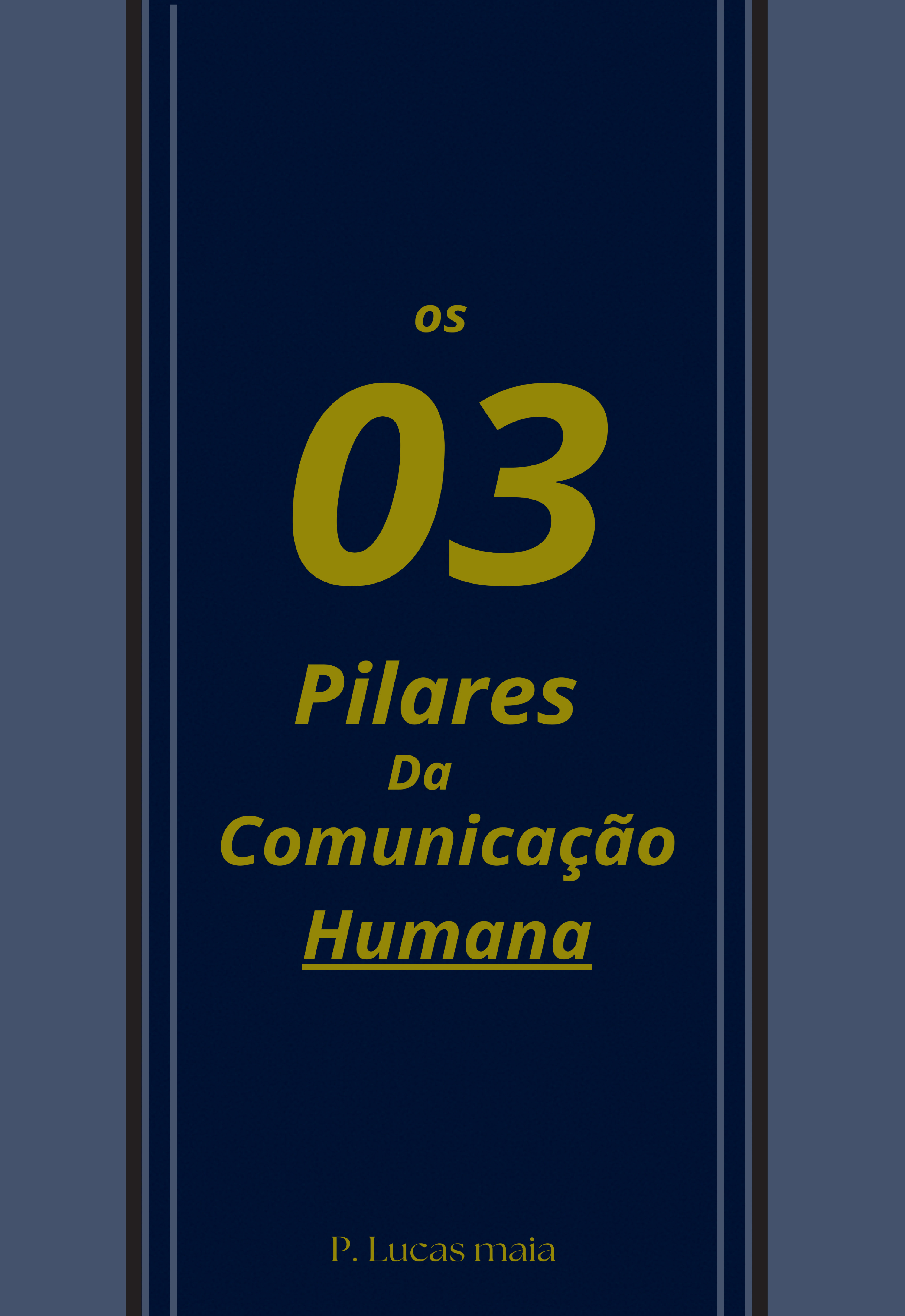 Os 3 Pilares da Comunicação Humana - PEDRO LUCAS MAIA DE OLIVEIRA
