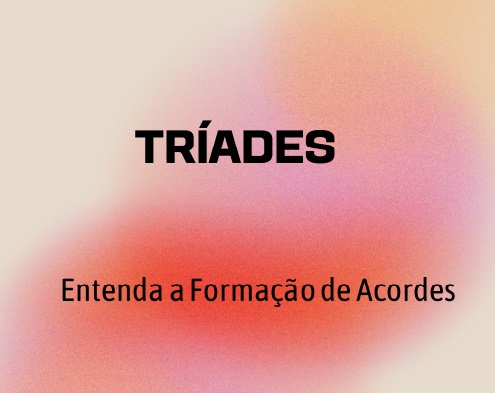Tríades - Entenda a Formação de Acordes - Arlison Rodrigues | Hotmart