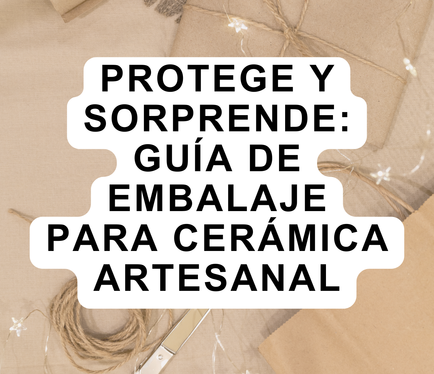 Protege y Sorprende: Guía de Embalaje para Cerámica Artesanal - Ana...