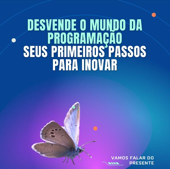 Desvende o Mundo da Programação Seus Primeiros Passos para Inovar