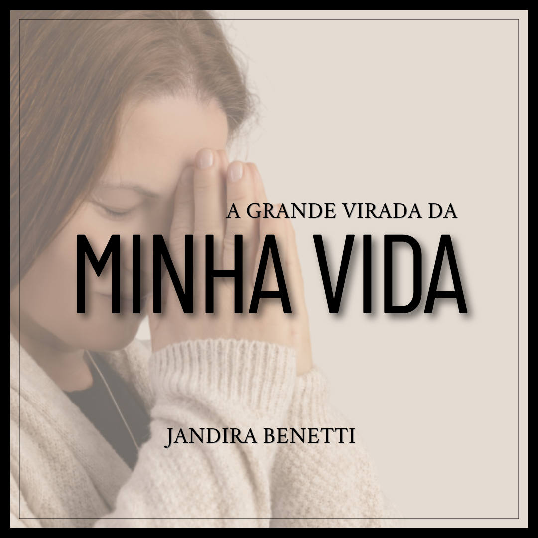 A Grande Virada da Minha Vida - Jandira Benetti | Hotmart