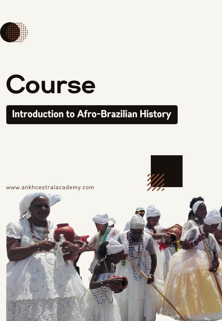 Introduction to Afro-Brazilian History - Ankhcestral Academy | Hotmart