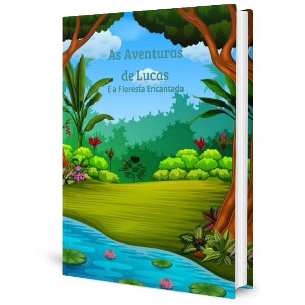 As Aventuras de Lucas e a Floresta Encantada - Tiago José da Silva...