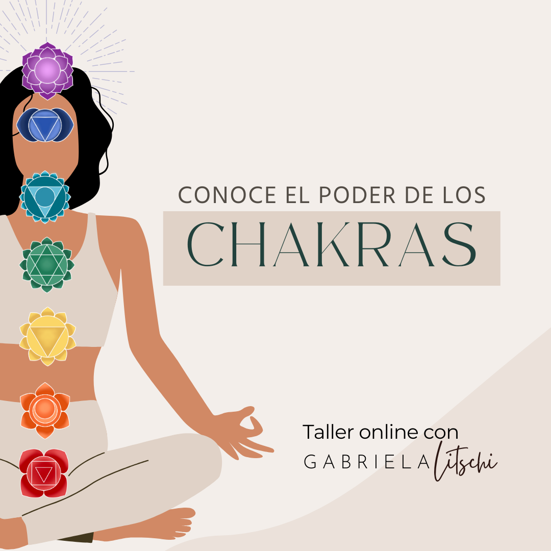 Taller online El poder de los CHAKRAS - Gabriela Litschi Fuentes