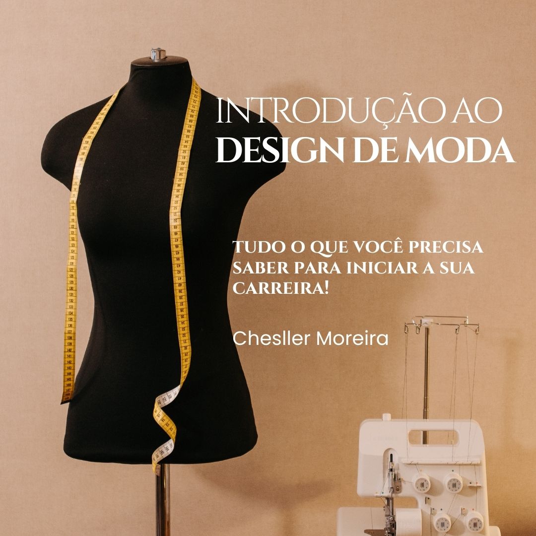 Introdução ao Design de Moda - Tudo o que você precisa saber para i...