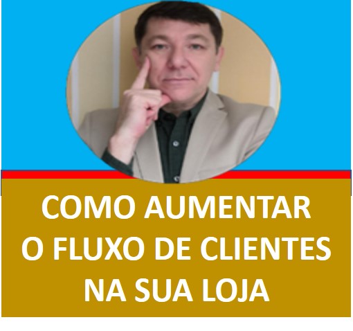 COMO AUMENTAR O FLUXO DE CLIENTES NA SUA LOJA