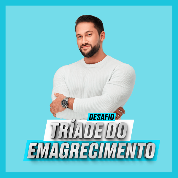 Desafio - Tríade do Emagrecimento