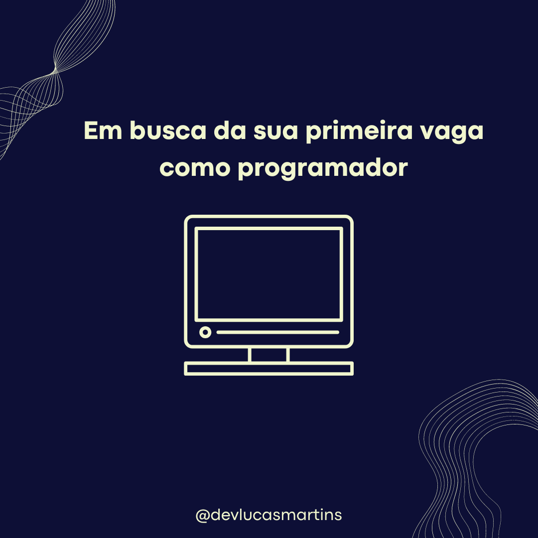 Em busca da sua primeira vaga como programador - Lucas Augusto Silv...