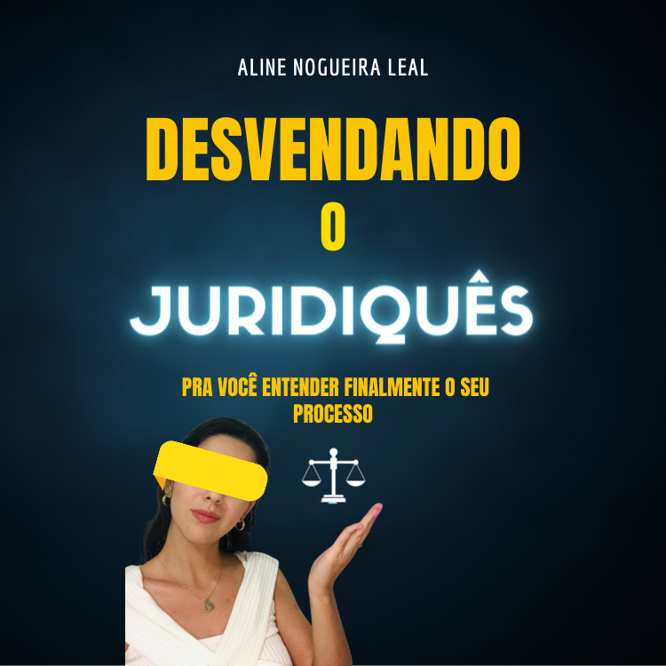 Desvendando o Juridiquês: pra você entender finalmente o seu proces...