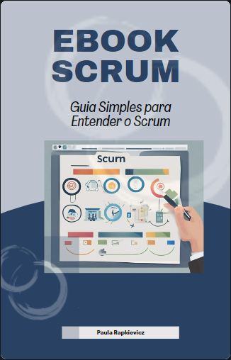 Guia Simples para Entender o Scrum - Paula Elisangela Rapkievicz
