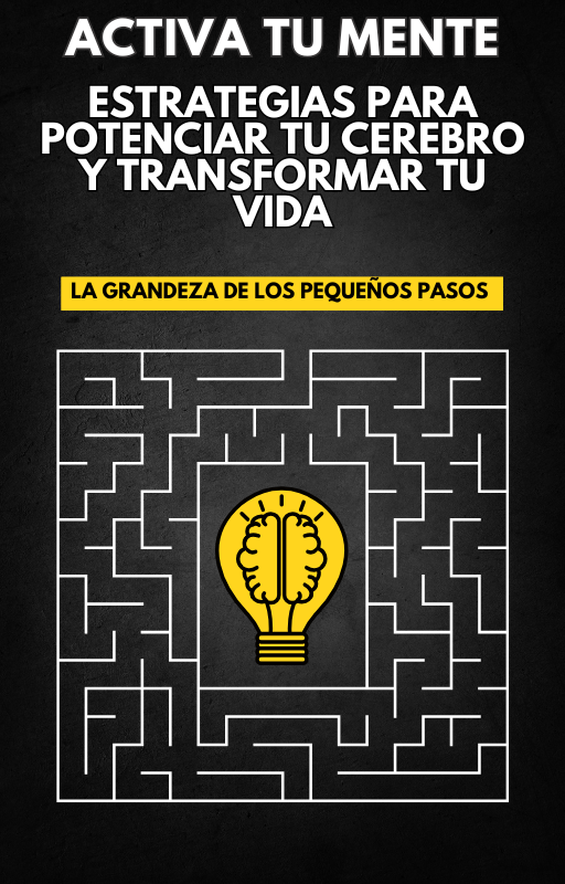 Activa Tu Mente: Estrategias Para Potenciar Tu Cerebro y Cambiar Tu...