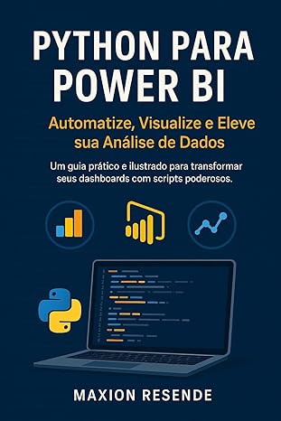 AUTOMATIZANDO E POTENCIALIZANDO O POWER BI COM PYTHON - maxion apol...