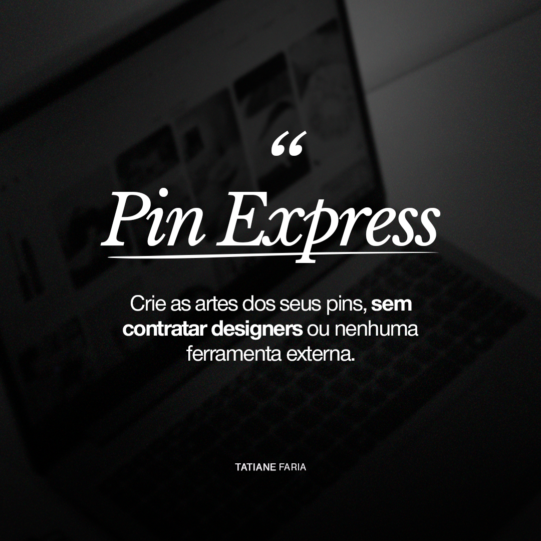 Pin Express - Criação de Pins Simples e Eficaz