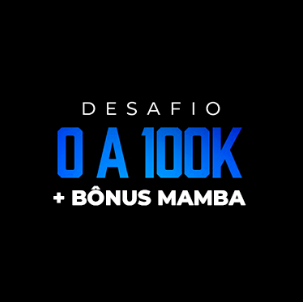 Desafio 0 a 100k + BÔNUS - AF - Mamba Culture | Hotmart