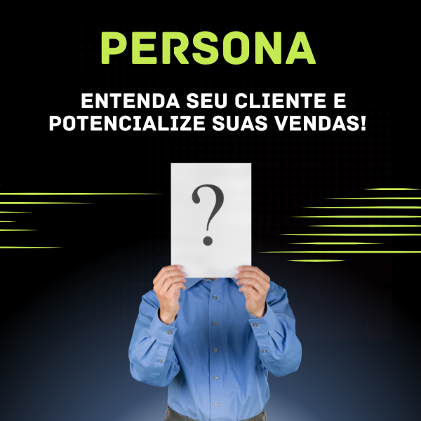 Personas Entenda Seu Cliente E Potencialize Suas Vendas Tatudo