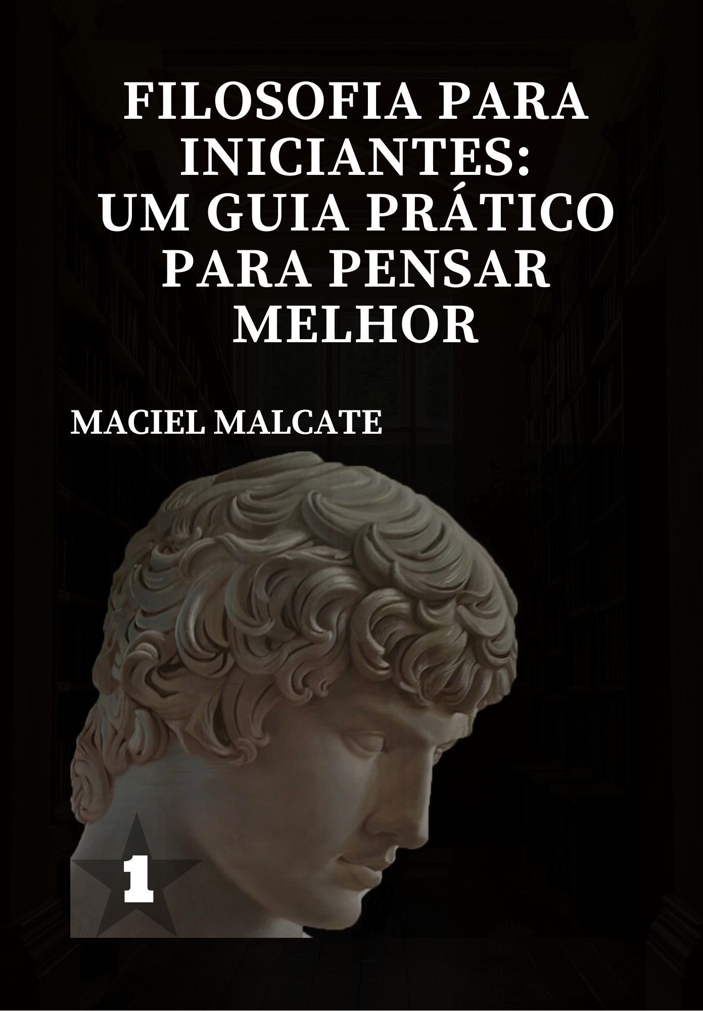 FILOSOFIA PARA INICIANTES: UM GUIA PRÁTICO PARA PENSAR MELHOR - Mac...
