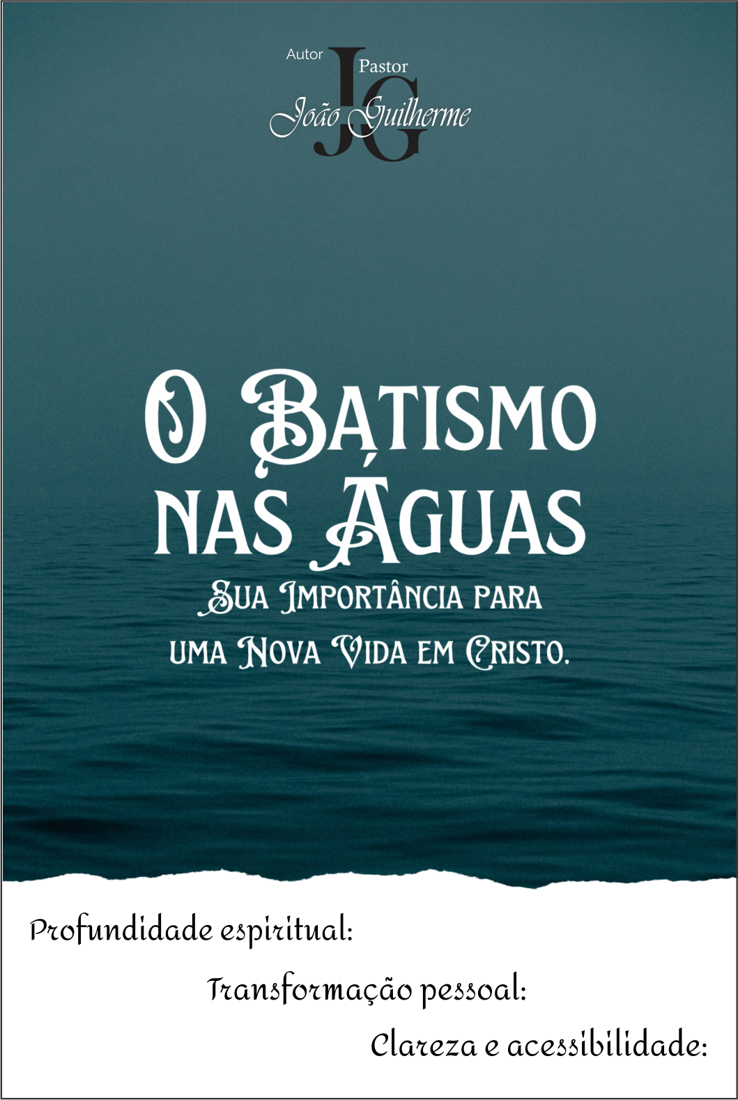 O Batismo nas Aguas - sua importância para uma nova vida em Cristo....