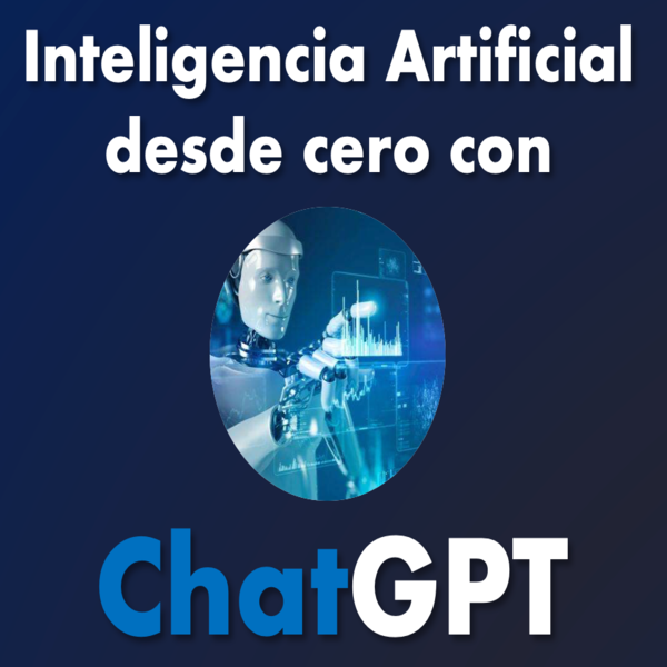Inteligencia Artificial desde cero con ChatGPT. Potenciando tu empr... Inteligencia Artificial desde cero con ChatGPT. Potenciando tu empr...