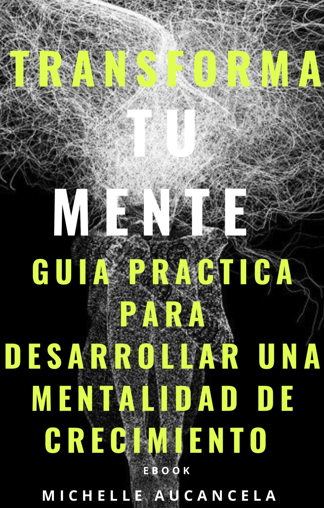 "Transforma tu Mente: Guía Práctica para Desarrollar una Mentalidad...