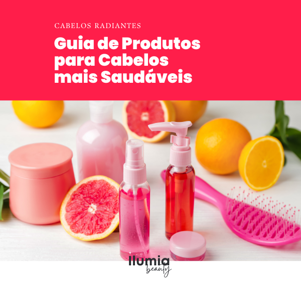 10 SUGESTÕES DE PRODUTOS PERFEITOS PARA CABELOS! - Ilumiar Beauty