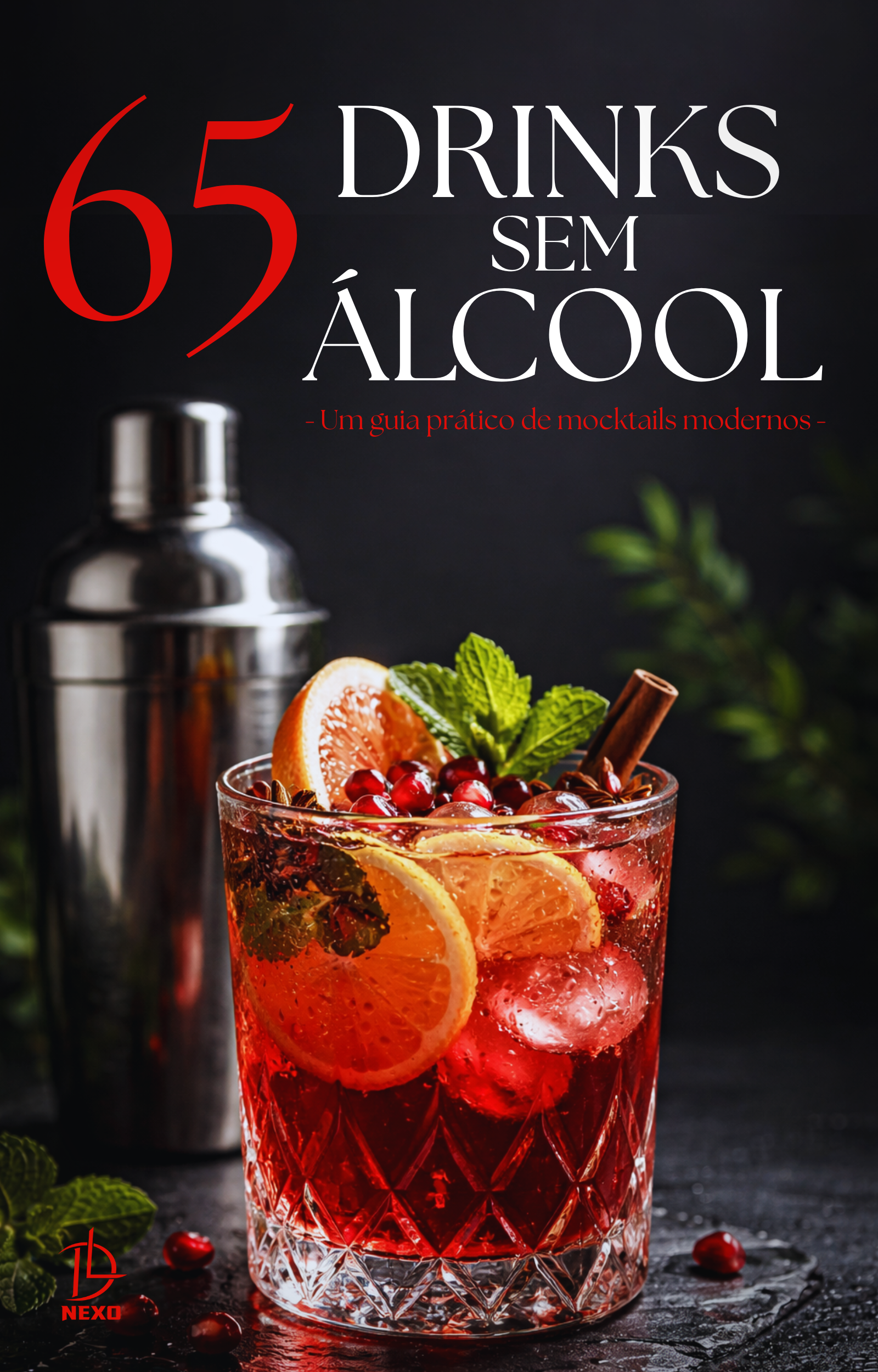 65 Drinks Sem Álcool - Guia Prático de Moctktails Modernos - NEXO D...