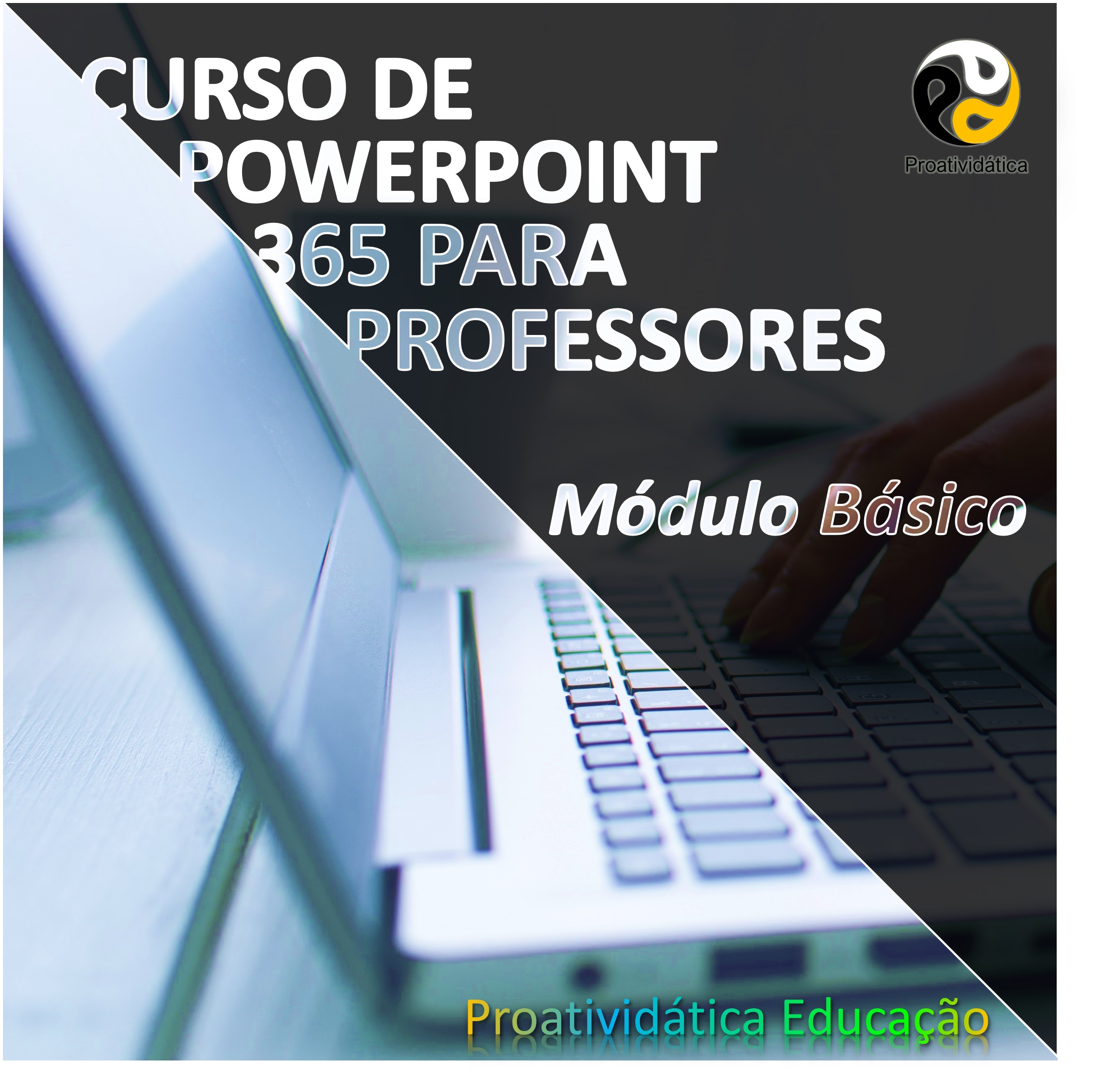 Curso de Powerpoint 365 para Professores - Módulo básico - Prof. Fá...