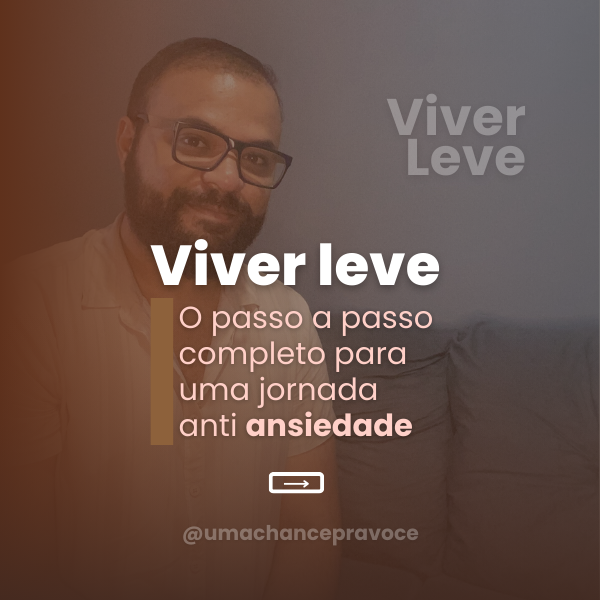 Viver Leve: Um passo a passo completo para uma jornada anti ansieda...