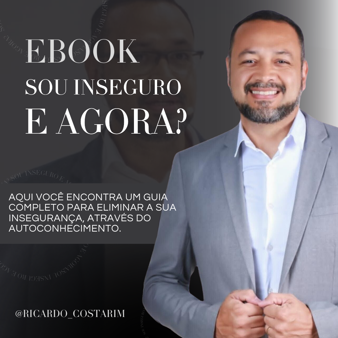 Sou inseguro(a), e agora?