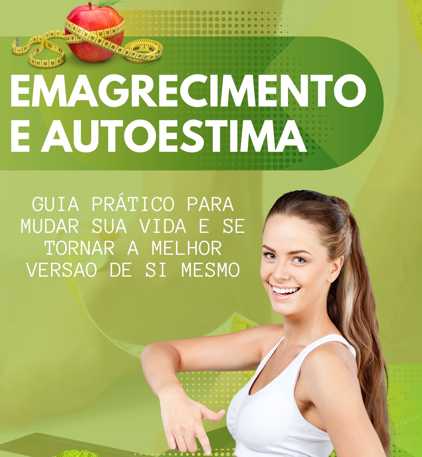 Emagrecimento e Autoestima: guia prático para mudar sua vida e se t...