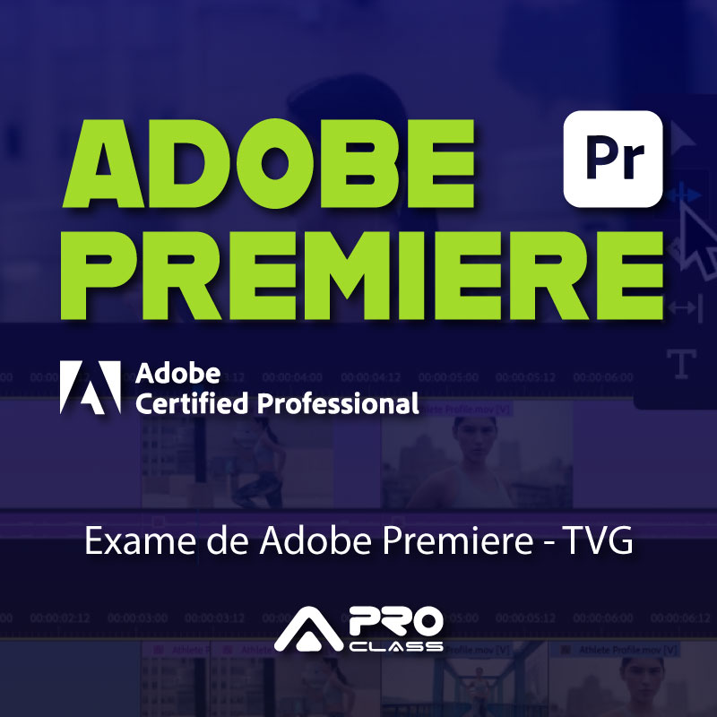 Exame de Adobe Premiere - TVG - ProClass - ProClass Treinamentos