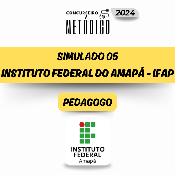 SIMULADO 05 – PEDAGOGO - CONCURSO DO IFAP - 2024