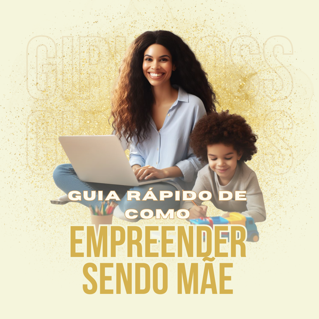 Guia Rápido de Como Empreender sendo Mãe - Gabriela Silveira | Hotmart